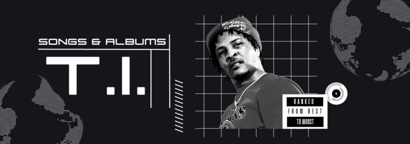 Best T.I. Songs & Albums - Ranked From Best to Worst